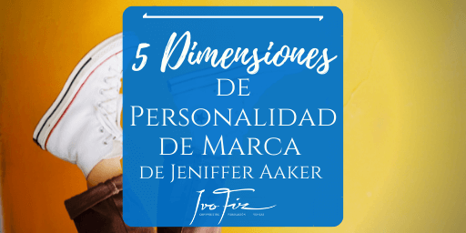 5 Dimensiones de Personalidad de Marca según Jeniffer Aaker | Escuela ...